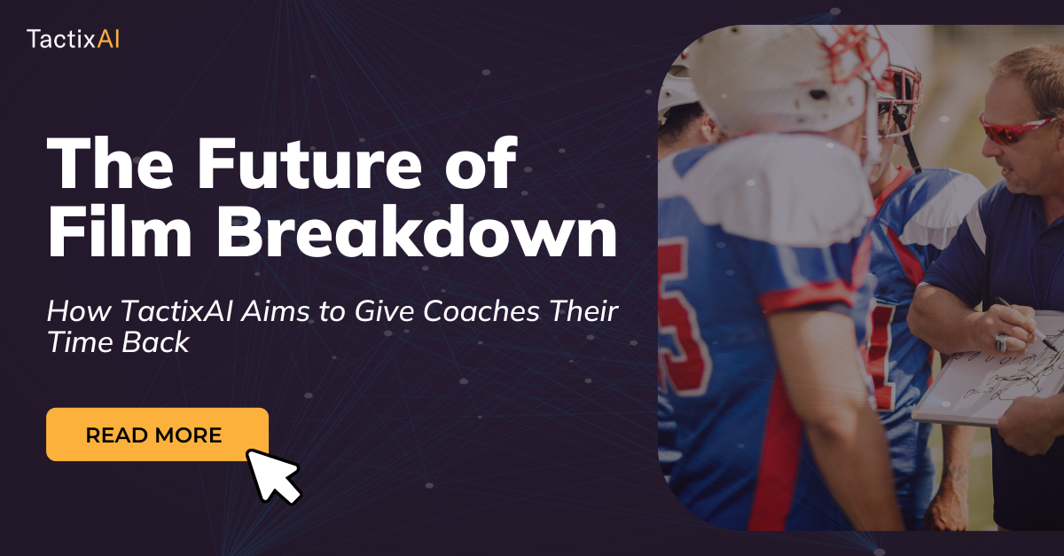 The Future of Film Breakdown: How TactixAI Gives Coaches Their Time ...